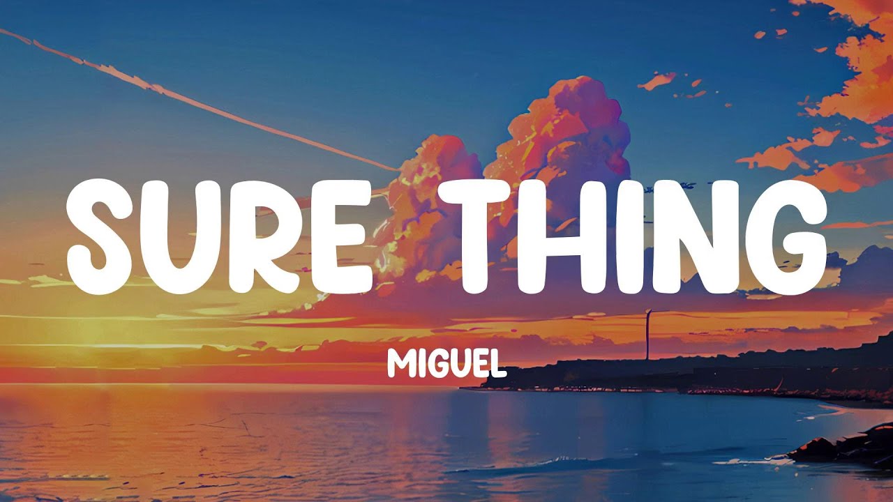 Miguel - Sure Thing (Lyric Video) - YouTube