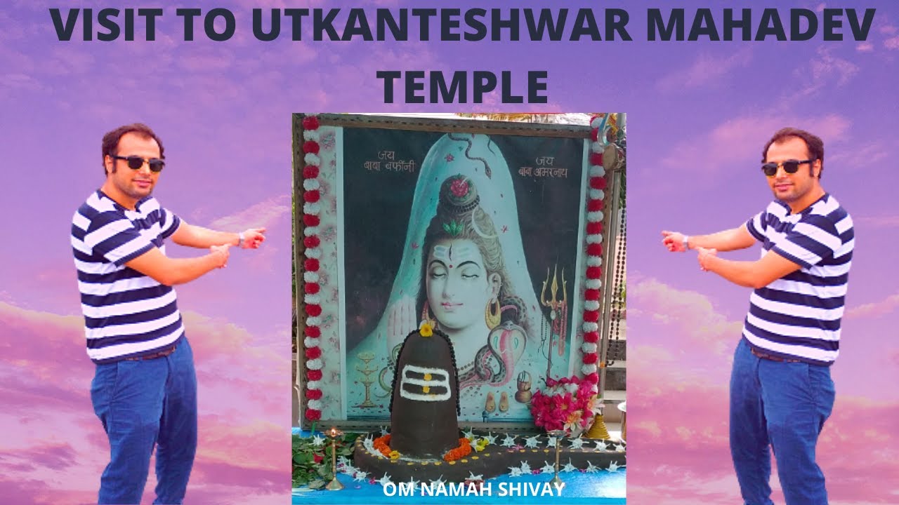 VISIT TO UTKANTESHWAR MAHADEV TEMPLE उत्कंठेश्वर महादेव मंदिर - YouTube