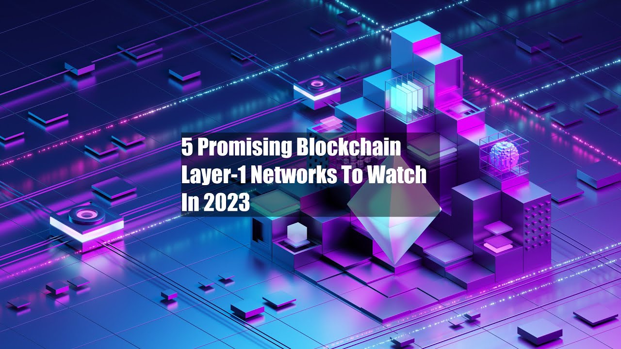 5 Promising Blockchain Layer-1 Networks To Watch In 2023 - YouTube