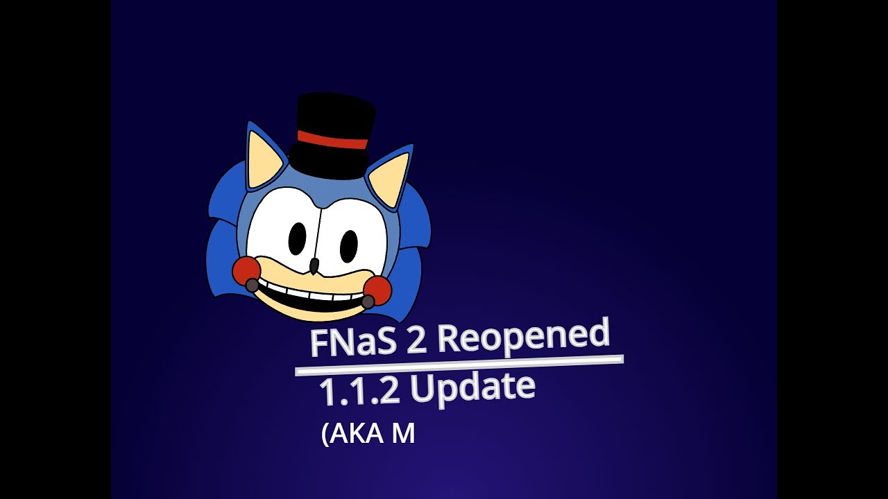 FNaS 2 Reopened LIVE 1.1.2 Update! (Aka Major Changes Update) - YouTube
