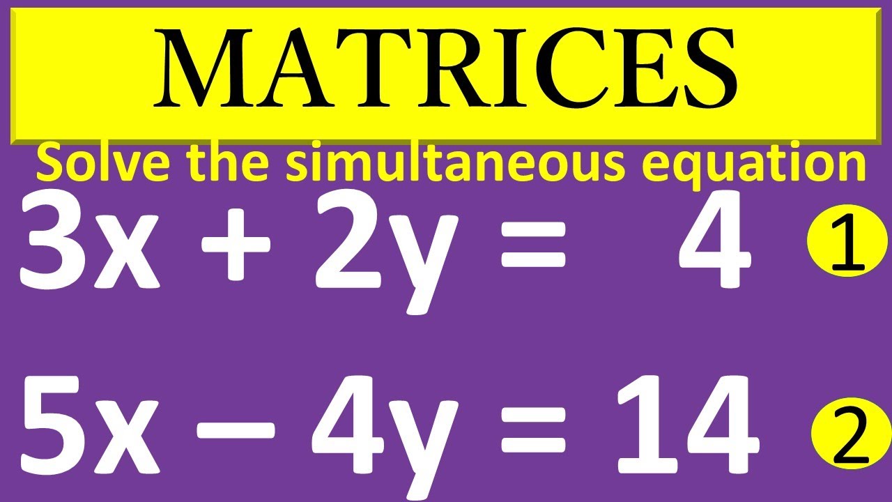 SOLVING SIMULTANEOUS EQUATIONS USING MATRICES 3x 2y 4 EQUATION 1