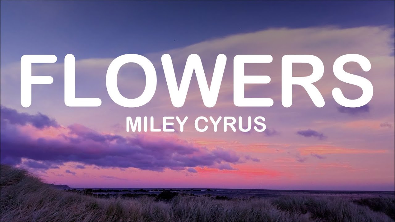 Miley Cyrus - Flowers (Lyrics) - YouTube Music