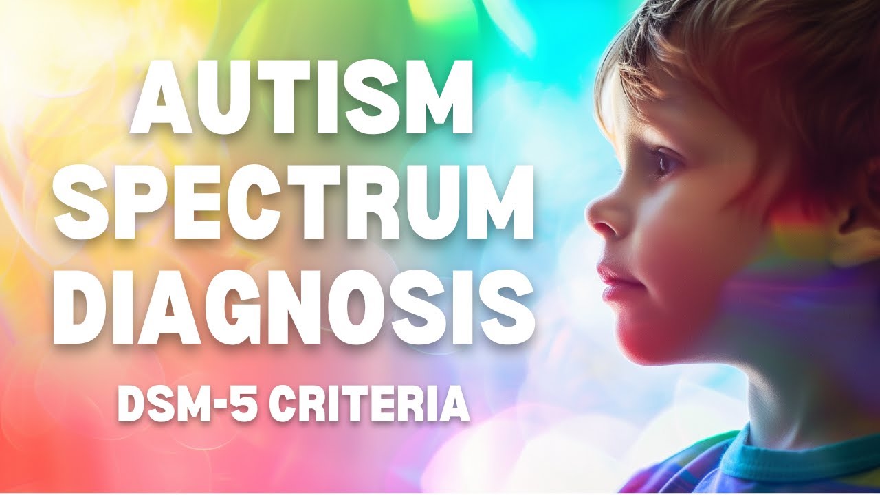 Autism Spectrum Disorder: DSM-5 Diagnosis Guide. Early Diagnosis and ...
