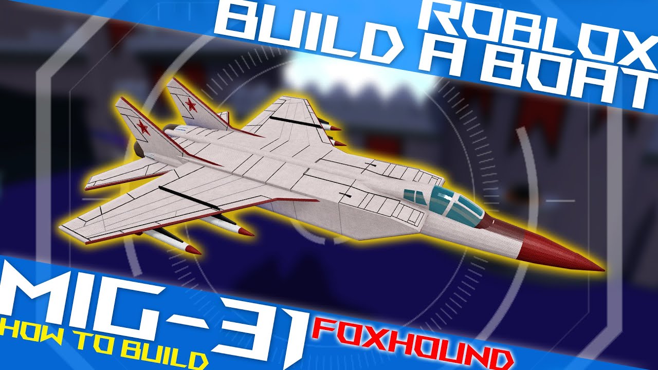 MIG-31 FOXHOUND | How to Make in Roblox Build a Boat | Micro Block Fighter Jet | HawkesDad ...