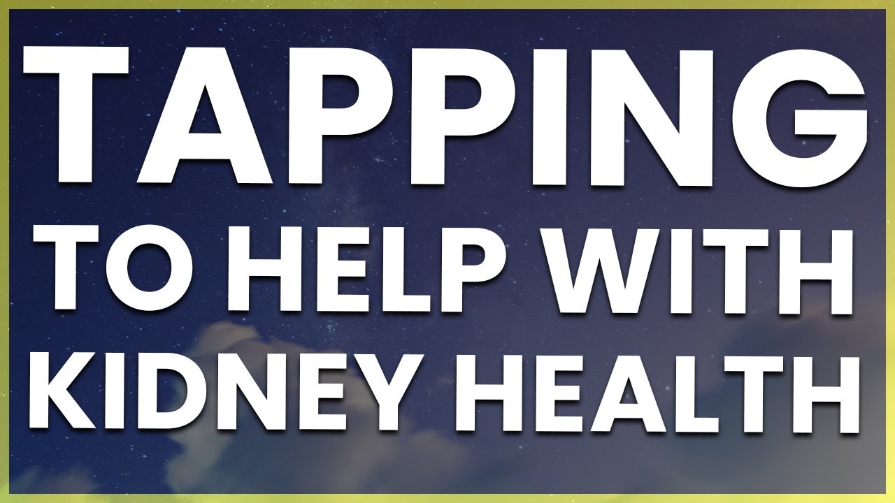 How To Use EFT and TFT Tapping For Kidney Health. Watch This! - YouTube