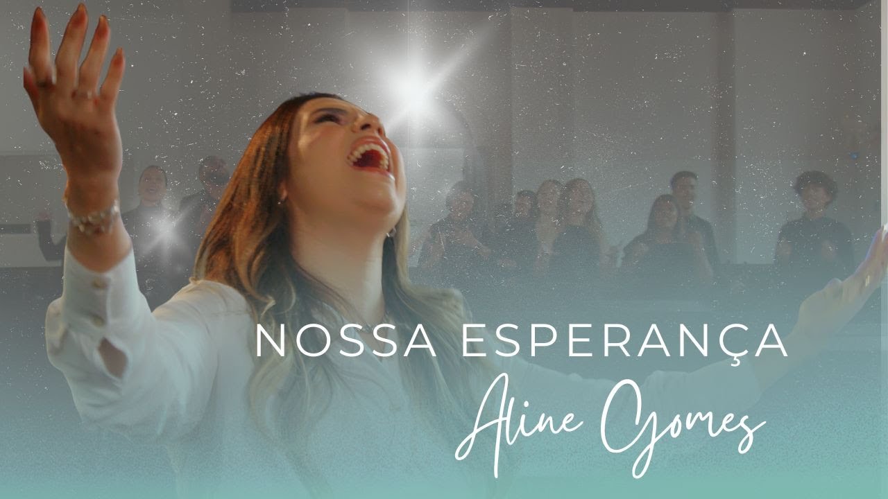 Aline Gomes | Nossa Esperança | Clipe Oficial - YouTube
