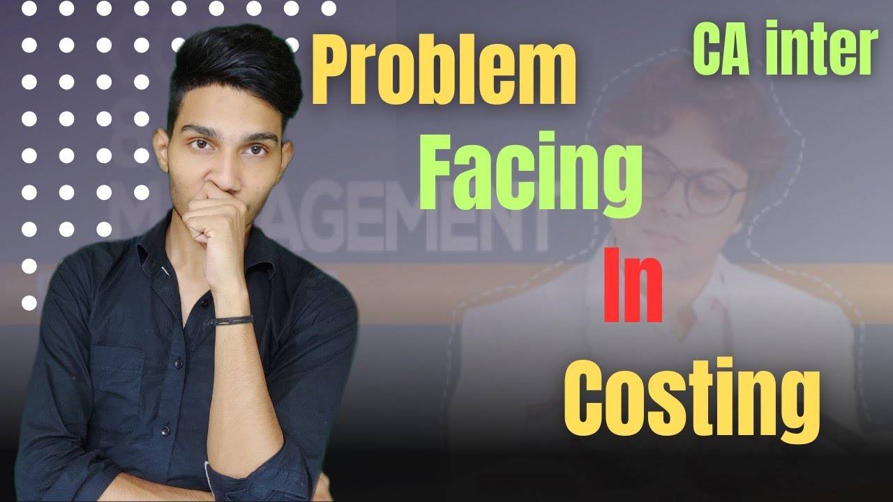 Facing Problem in Costing Subject CA INTER| Solution by CA Final ...