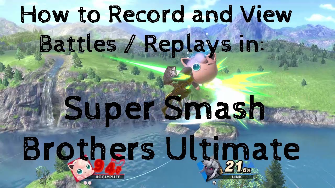 How to Save and View Replays / Battles in Super Smash Bros. Ultimate ...
