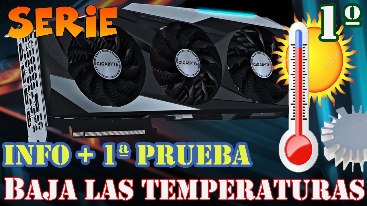 GUIA TUTORIAL BAJA LA TEMPERATURA DE TU GRAFICA GPU - YouTube
