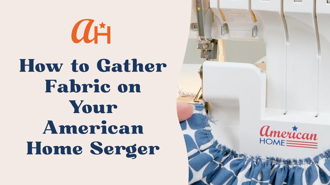 How to Gather Fabric Using the American Home Serger - YouTube