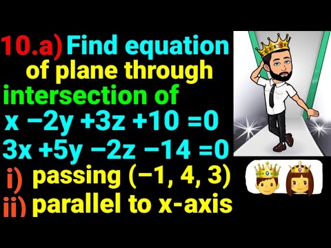 10.ii Find equation of plane through intersection of x-2y+3z+10=0 3x+5y ...