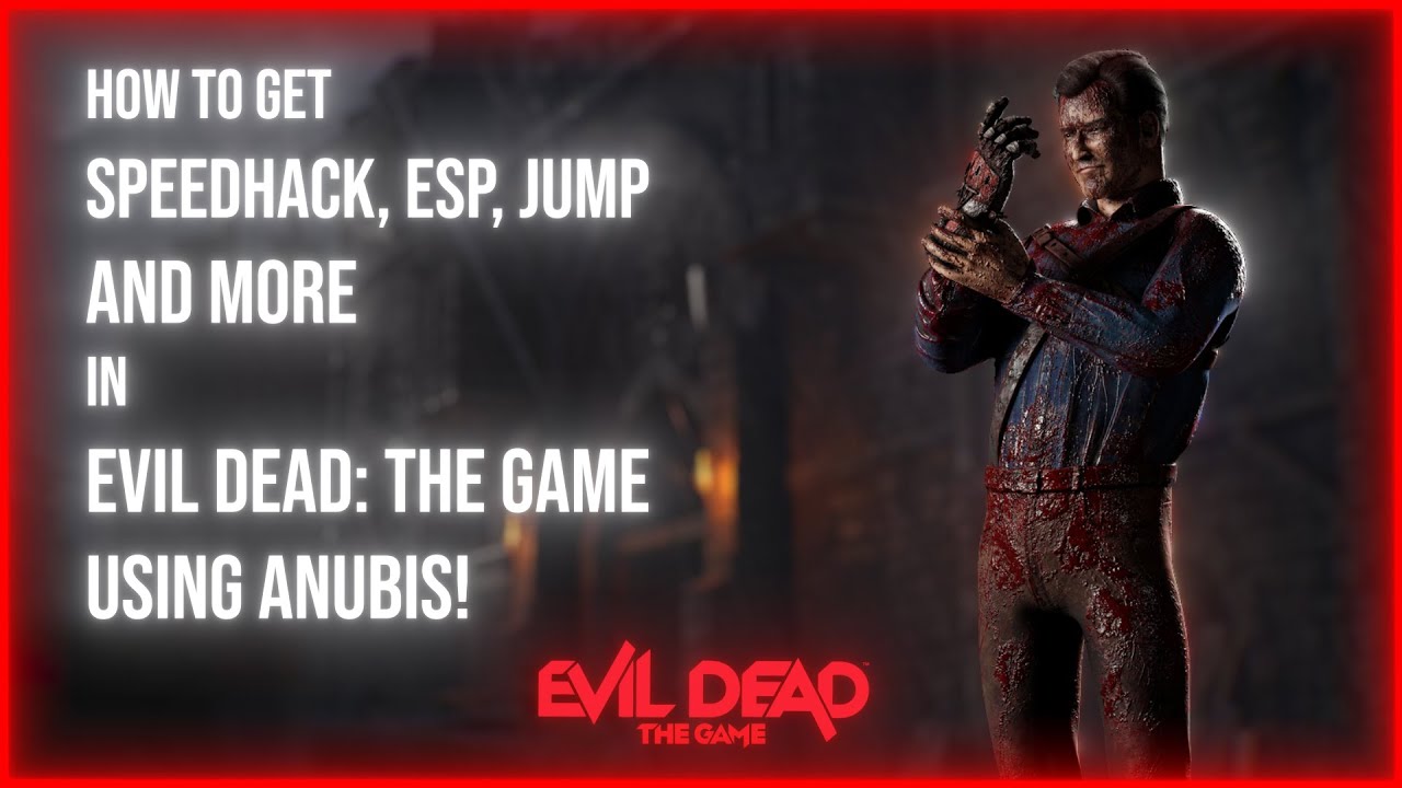 HOW TO GET SPEEDHACK, ESP, JUMP & MORE | EVIL DEAD: THE GAME | ANUBIS ...