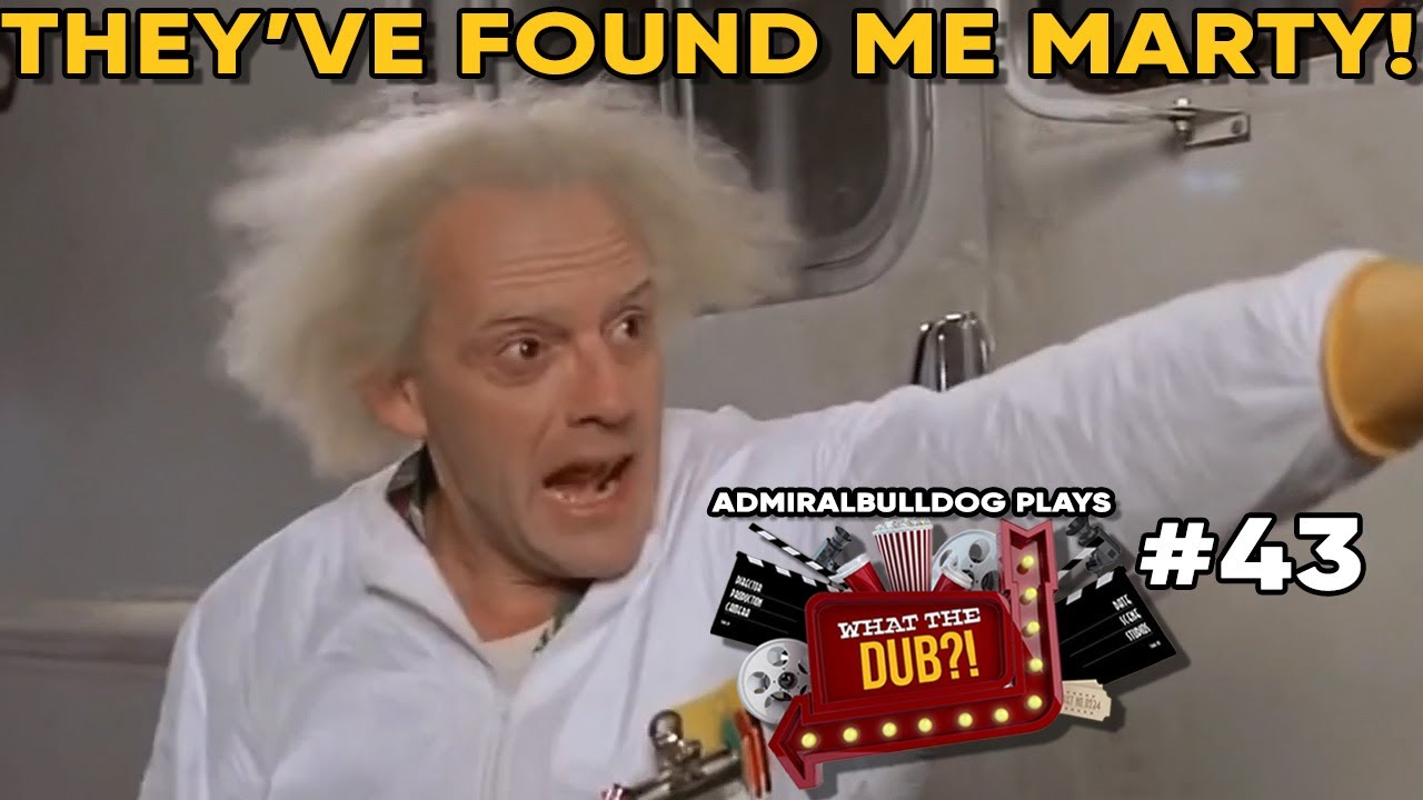 They've Found Me Marty! | What The Dub!? #43 - YouTube