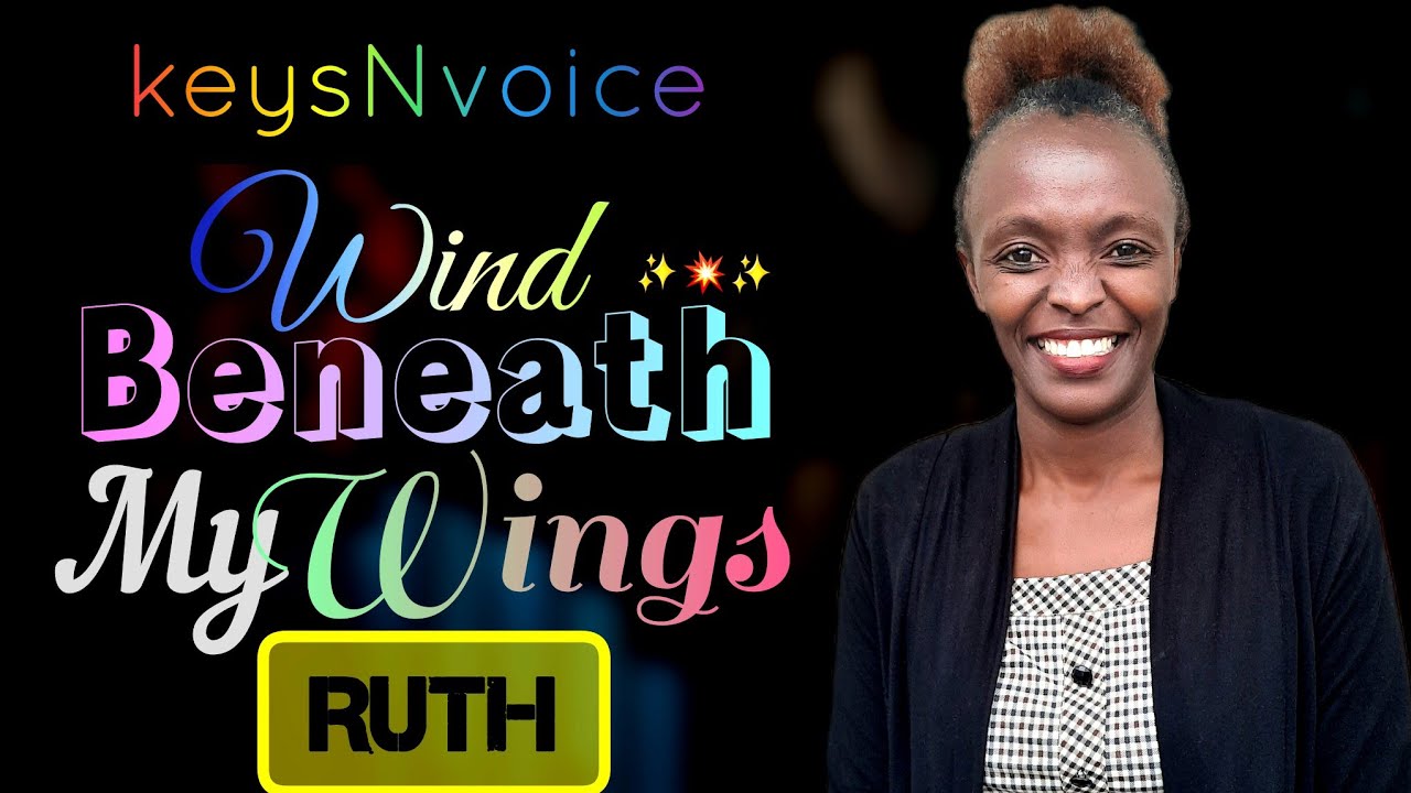 232. Wind Beneath My Wings (Cover) | ft. Ruth Wambui x Mwas Manuel ...