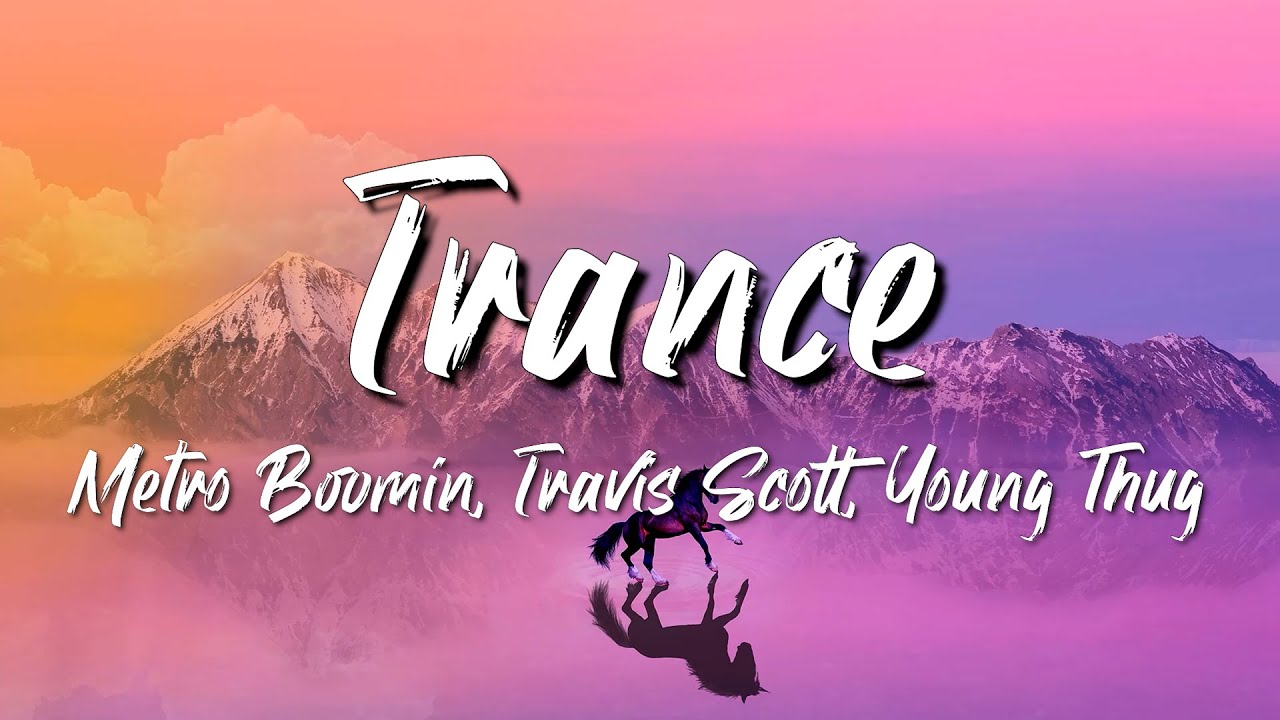Metro Boomin, Travis Scott, Young Thug - Trance (Lyrics) - YouTube