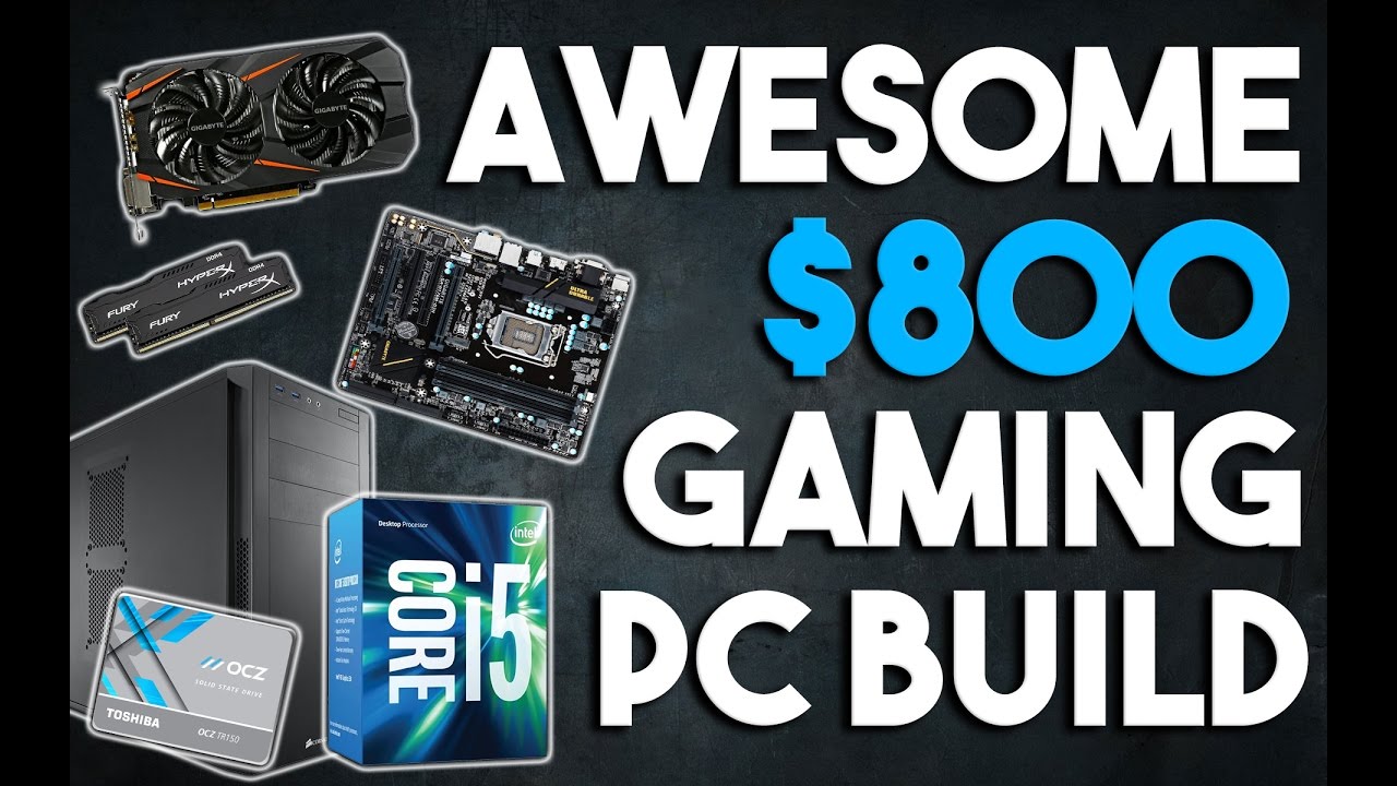 Awesome $800 Gaming PC Build 1080p Gaming PC October 2016 - YouTube
