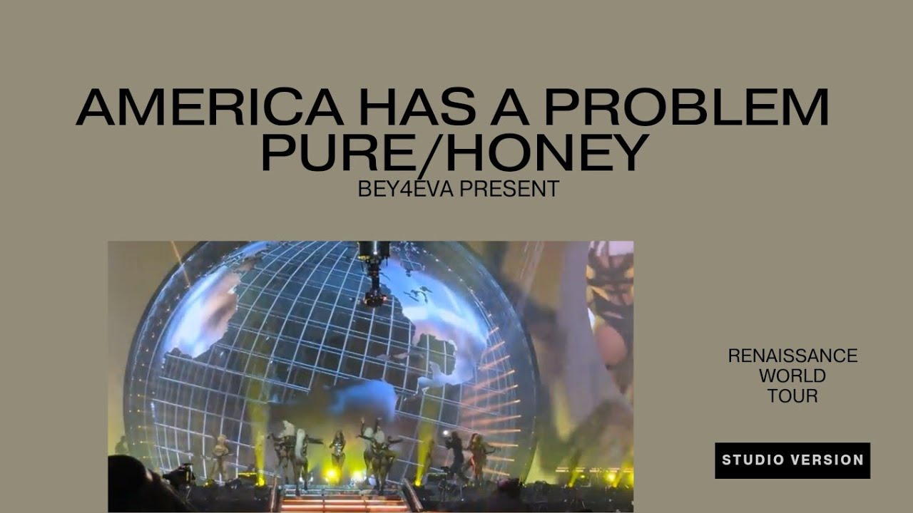 America Has A Problem, PURE/HONEY | Renaissance World Tour (Studio ...