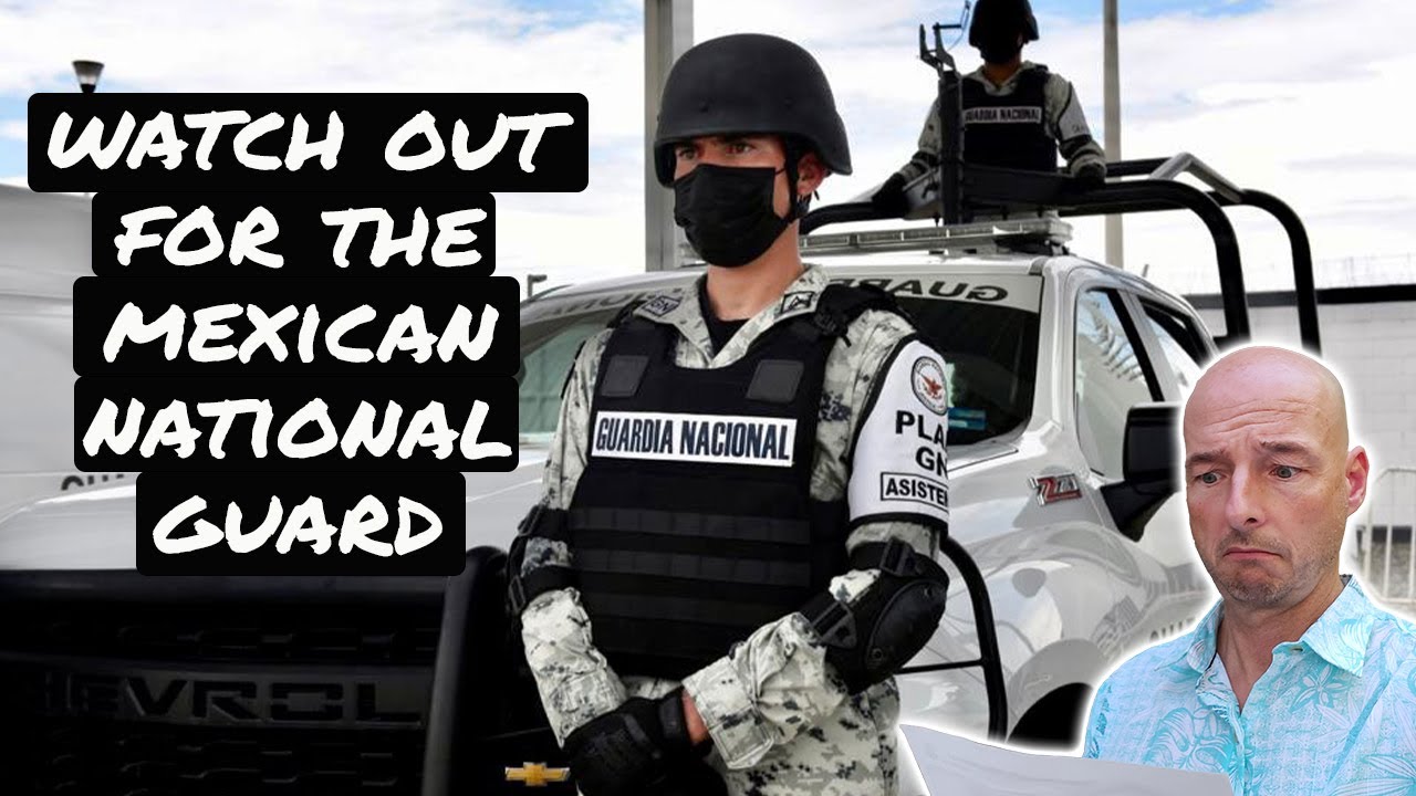 Watch Out for the Mexican National Guard When Driving - YouTube