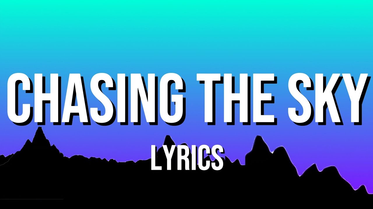 Chasing the Sky (Lyrics) - YouTube