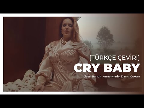 Cry Baby - Clean Bandit, Anne-Marie, David Guetta [Türkçe Çeviri]
