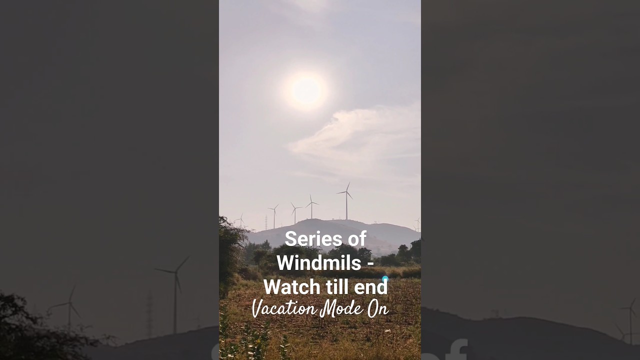 Series of windmills Watch till end, #Vacation mode on so does road trip ...