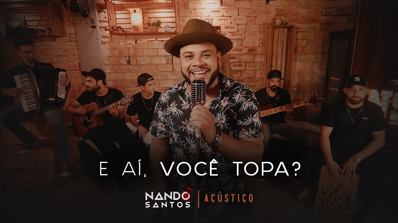 Nando Santos - E aí, você topa? (Clipe Oficial) - YouTube