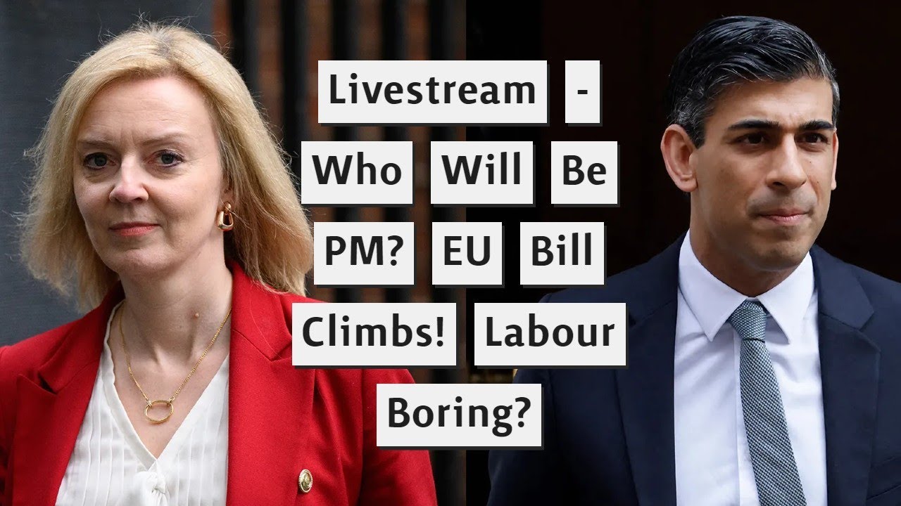 Livestream - Who Is The Next PM? Labour Too Boring? EU Divorce Bill ...
