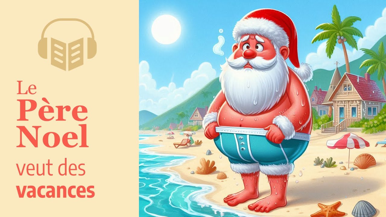 Le Père Noël découvre les vacances à la plage | Histoire courte pour ...