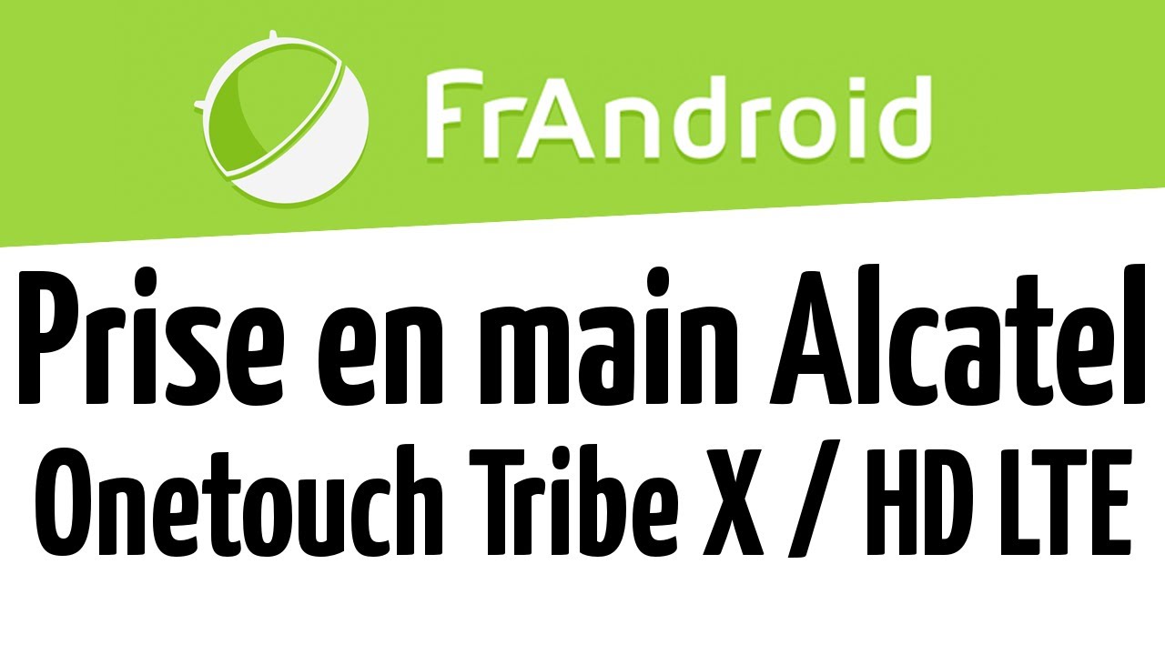 Prise en main de l'Alcatel One Touch Tribe X / HD LTE - YouTube