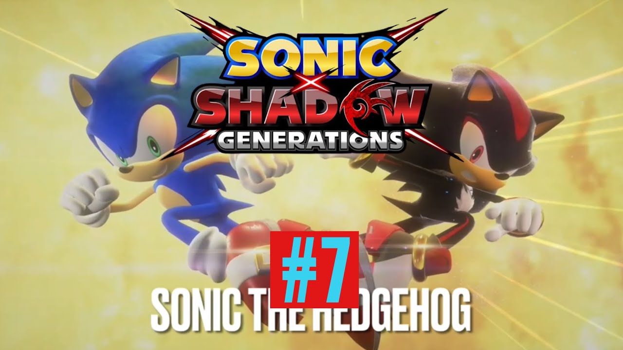 Sonic X Shadow Generations - Walkthrough - Part 7 - Sonic The Hedgehog ...
