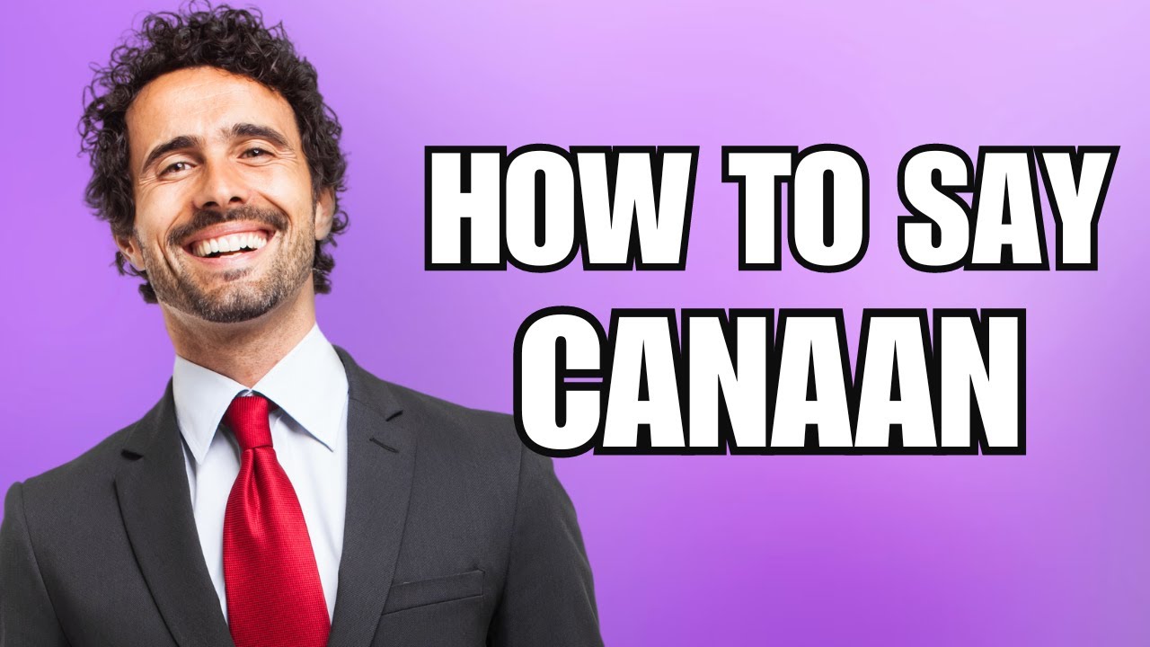 How To Pronounce Canaan (Correctly) - YouTube