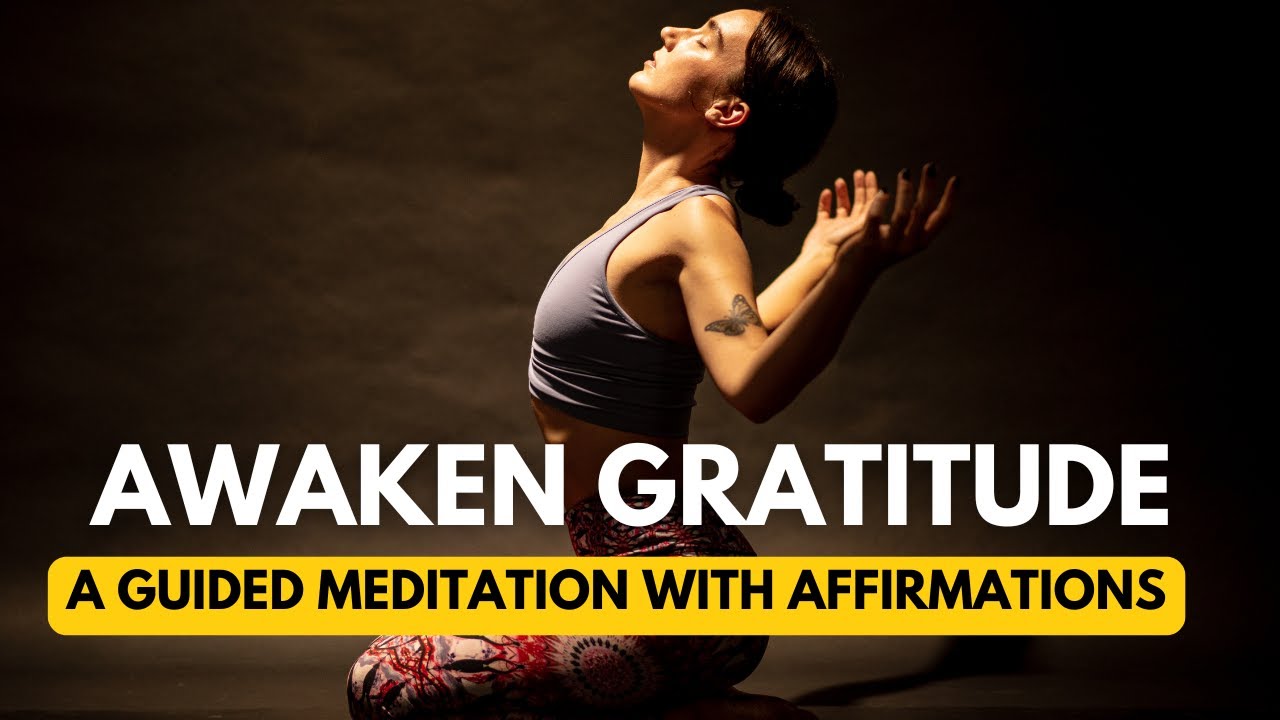Awaken Gratitude Within- A Guided Meditation With Affirmations - YouTube