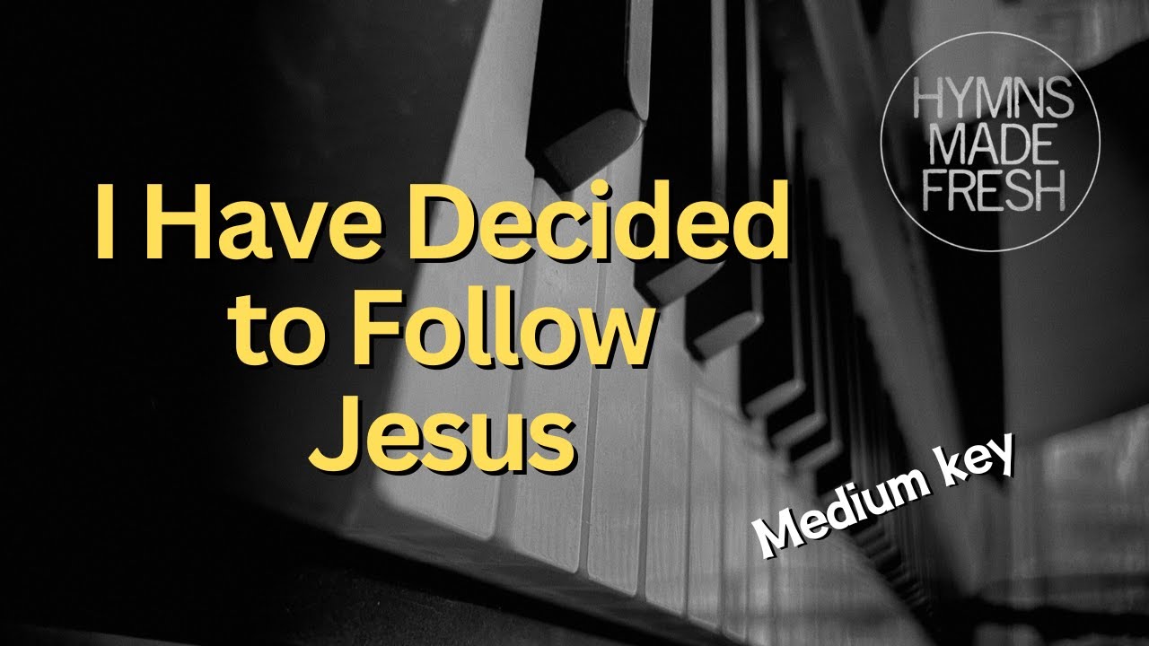 I Have Decided to Follow Jesus - PIANO Instrumental with LYRICS - YouTube