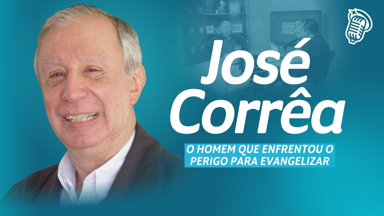 JOSÉ CORRÊA | O HOMEM QUE ENFRENTOU O PERIGO PARA EVANGELIZAR ...