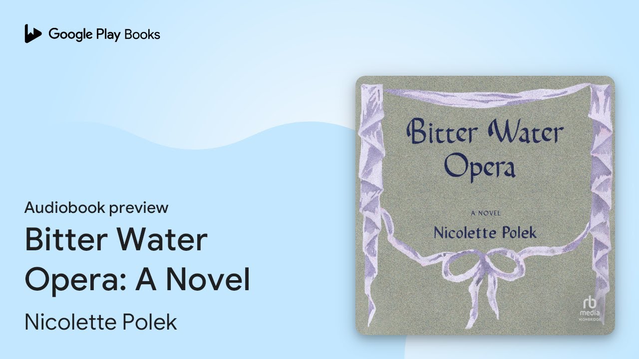 Bitter Water Opera: A Novel by Nicolette Polek · Audiobook preview ...