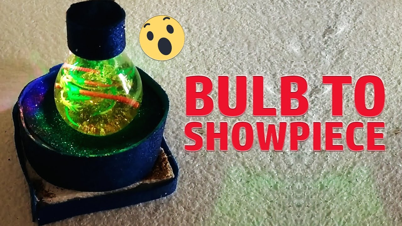 BULB SE BANAYA SHOWPIECE | AMAZING DIY | EASY SCHOOL SCIENCE PROJECT ...