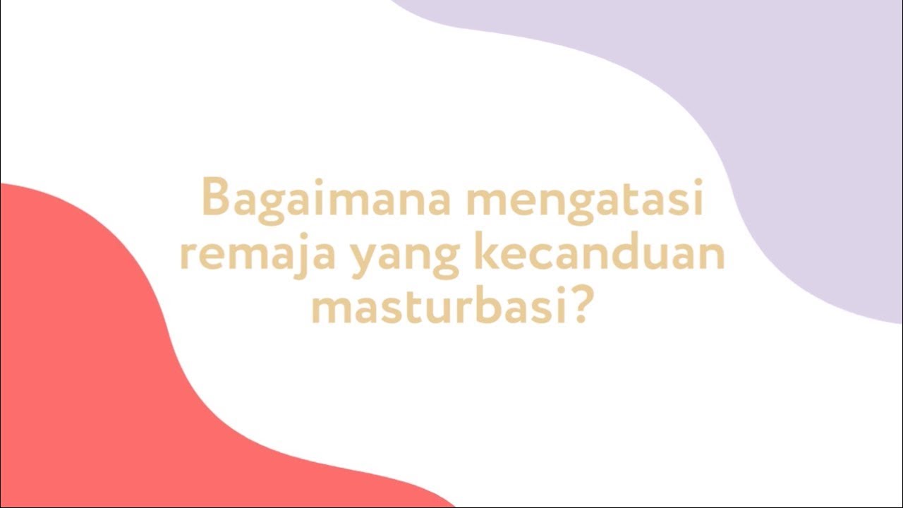 KECANDUAN MASTURBASI! - YouTube