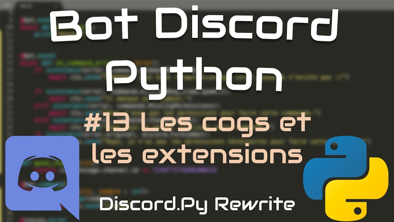 13 Créer Un Bot Discord Python Les Cogs Et Extensions Youtube