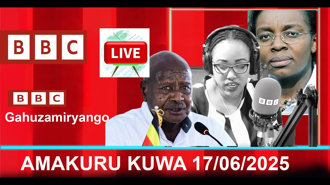 IBYA INGABIRE VICTOIRE; AMAKURU YA BBC LE 17/06/2025 - YouTube
