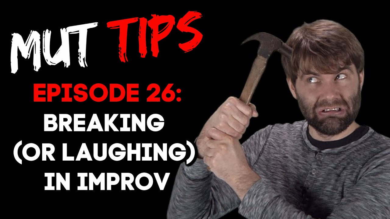 Breaking (or Laughing) in Improv Scenes - MUT Improv Tips #26 - YouTube