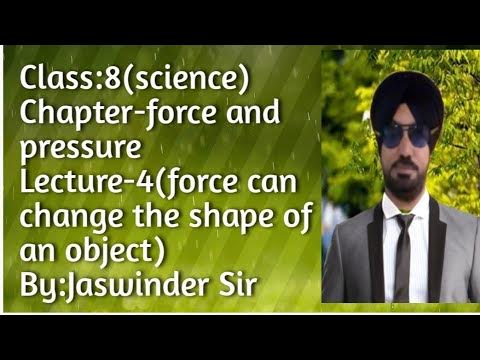Force and pressure(class 8) lecture-4 (Topic-force can change shape of ...