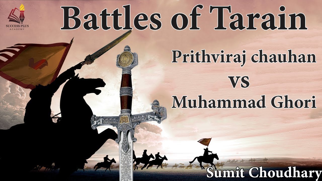 Battles of Tarain - Establishment of Islamic Rule in India ...