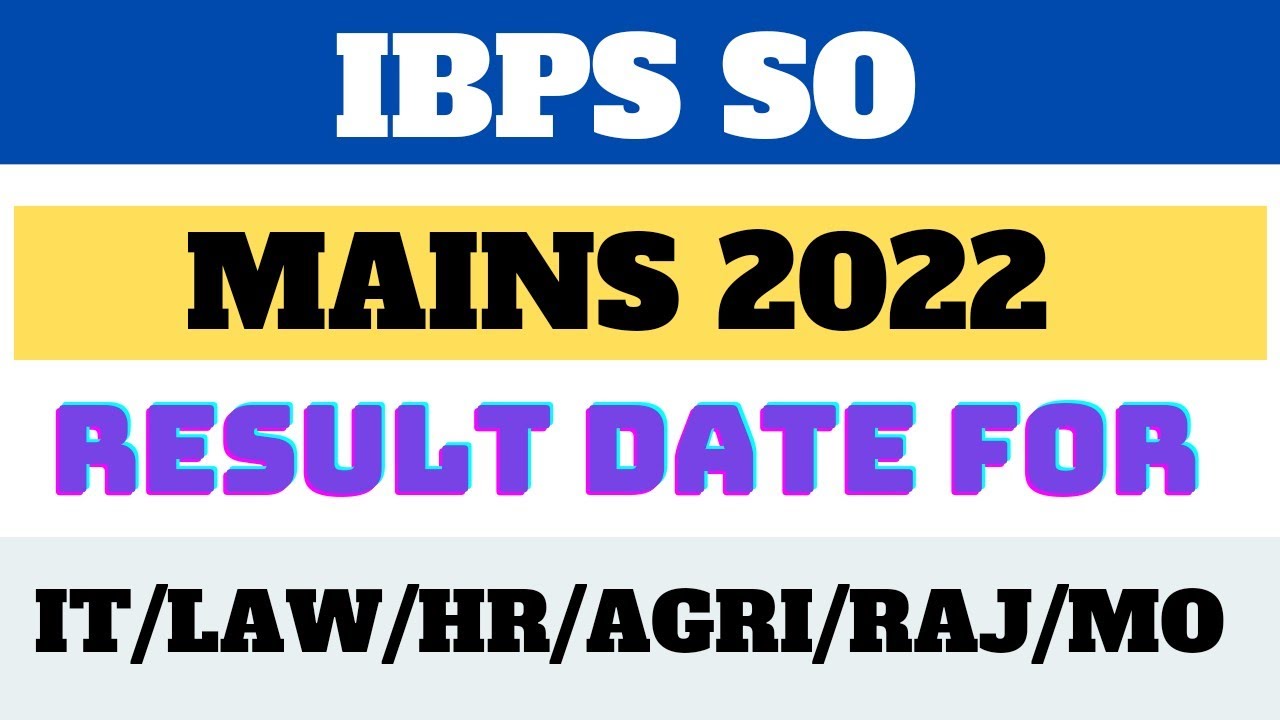IBPS SO MAINS 2022 RESULT DATE || IBPS SO MAINS 2022 - YouTube