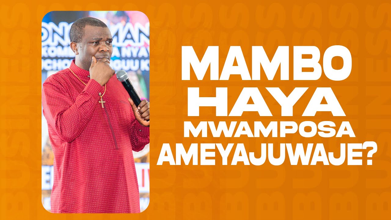 MAMBO HAYA MWAMPOSA AMEJUWAJE? - YouTube