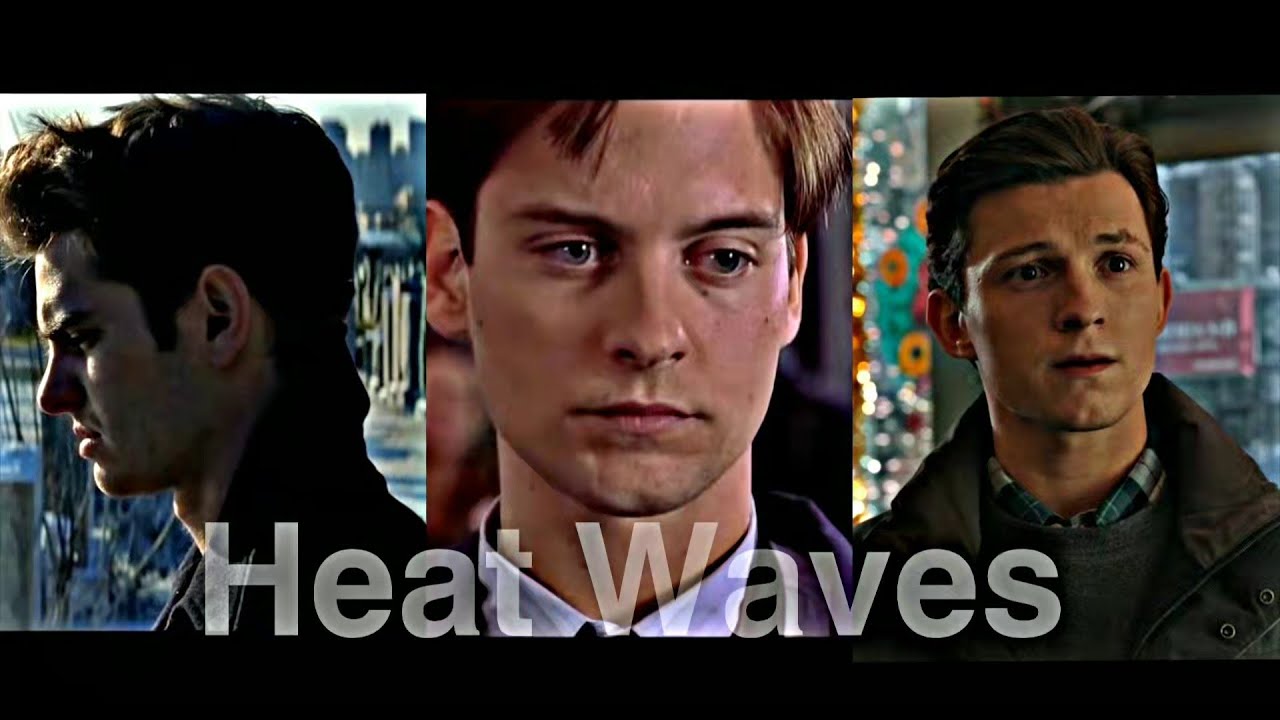 Heat Waves | Peter Parker Sad Edit | Spider-Man Sad Story - YouTube