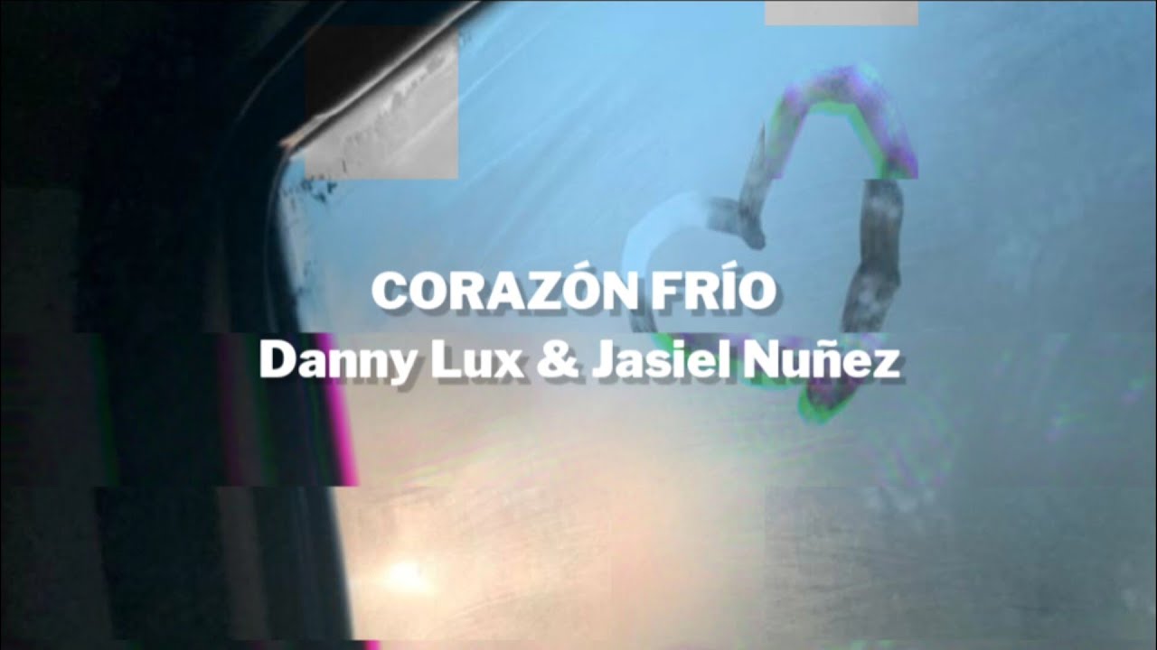Corazón Frío (Letra) - Dannylux & Jasiel Nuñez - YouTube