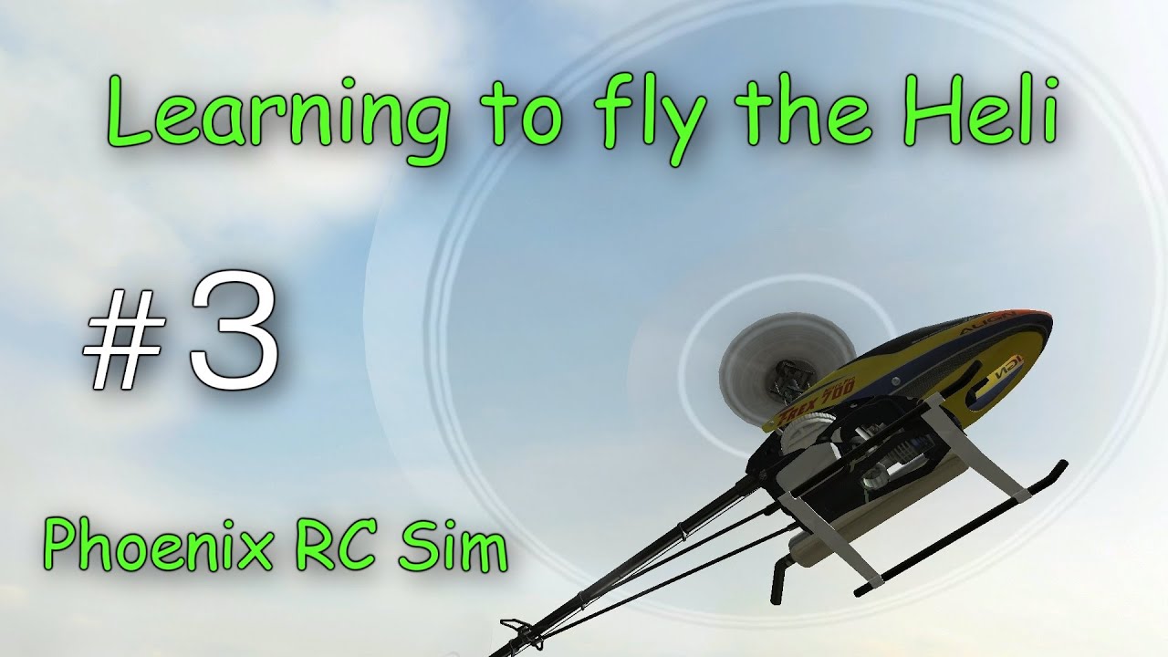 Phoenix RC 5 Sim - Learning To Fly The Heli - #3 - YouTube