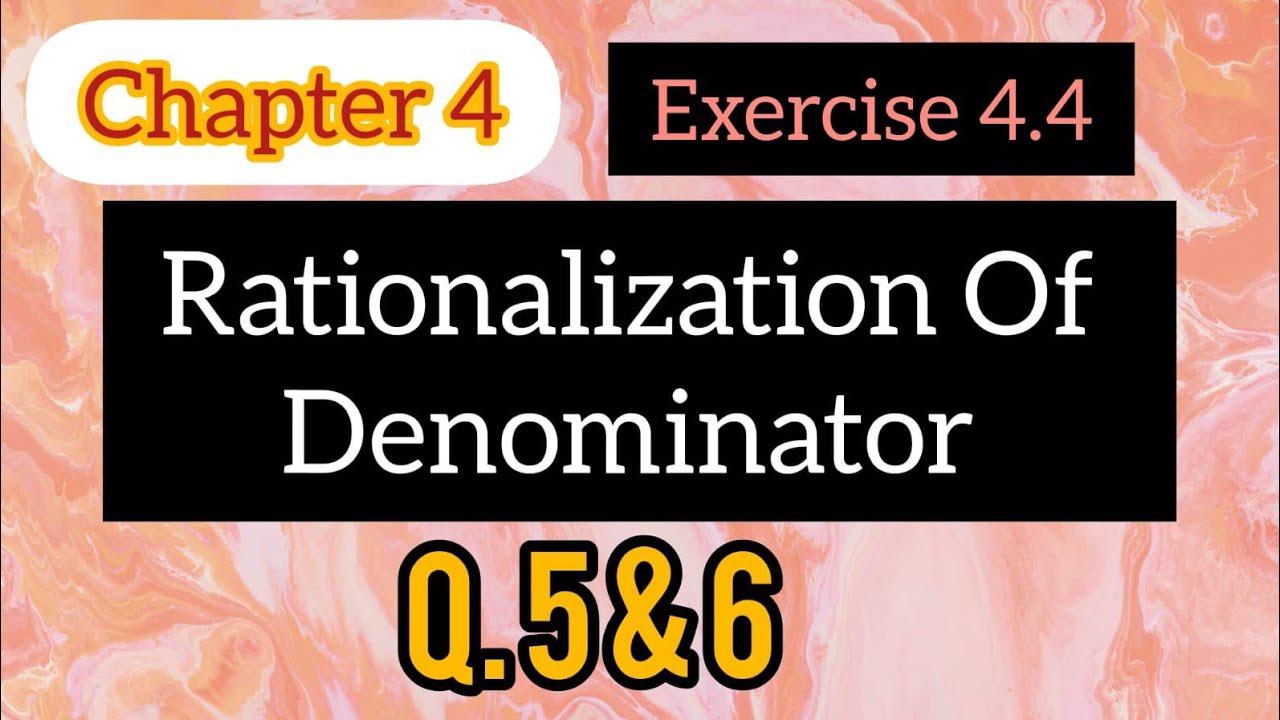 Class 9 Math | Chapter 4: Rationalization of Denominator | Exercise# 4. ...
