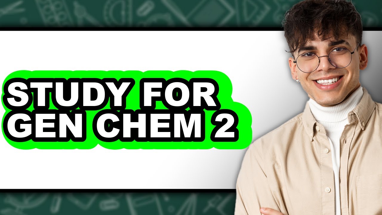 How to Study for Gen Chem 2 - Easy Guide - YouTube
