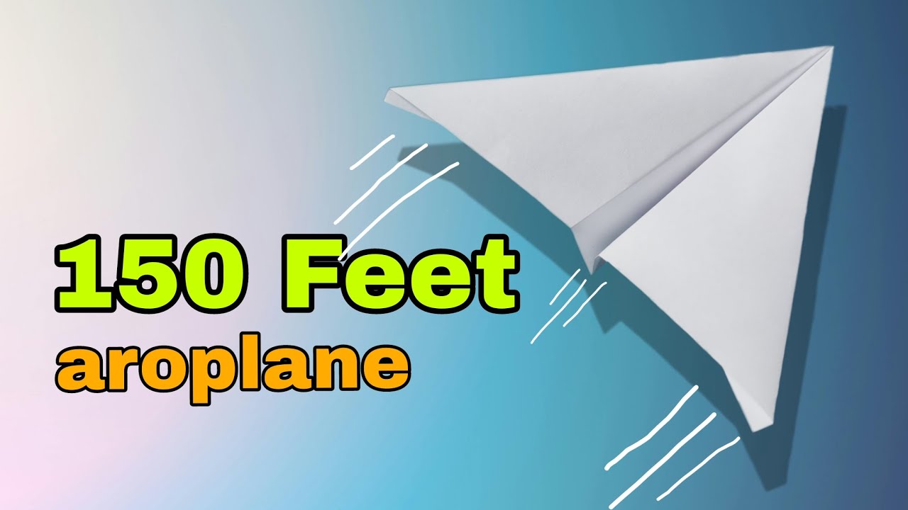 Longest Flight Paper Airplane: Make It Fly 150 Feet - YouTube